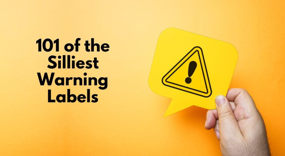 101 of the Silliest Warning Labels | Rennie Gabriel